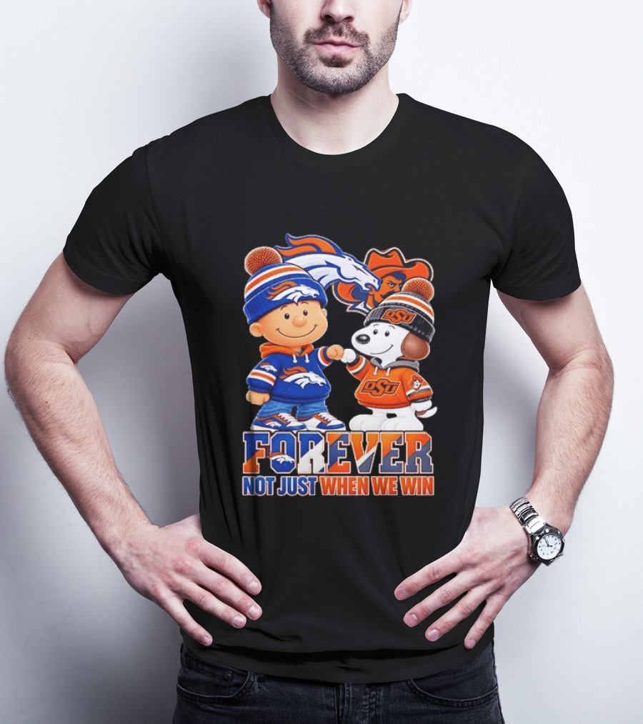 Snoopy Denver Broncos Oklahoma State Cowboys Forever Not Just When We Win T-Shirt