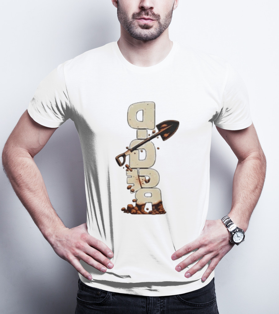Digger Shovel Excavation Dirt Vertical Text Display T-Shirt