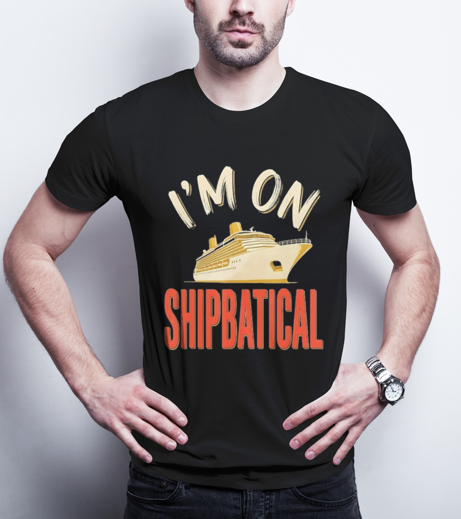 I'm On Shipbatical Cruise Vacation Travel T-Shirt