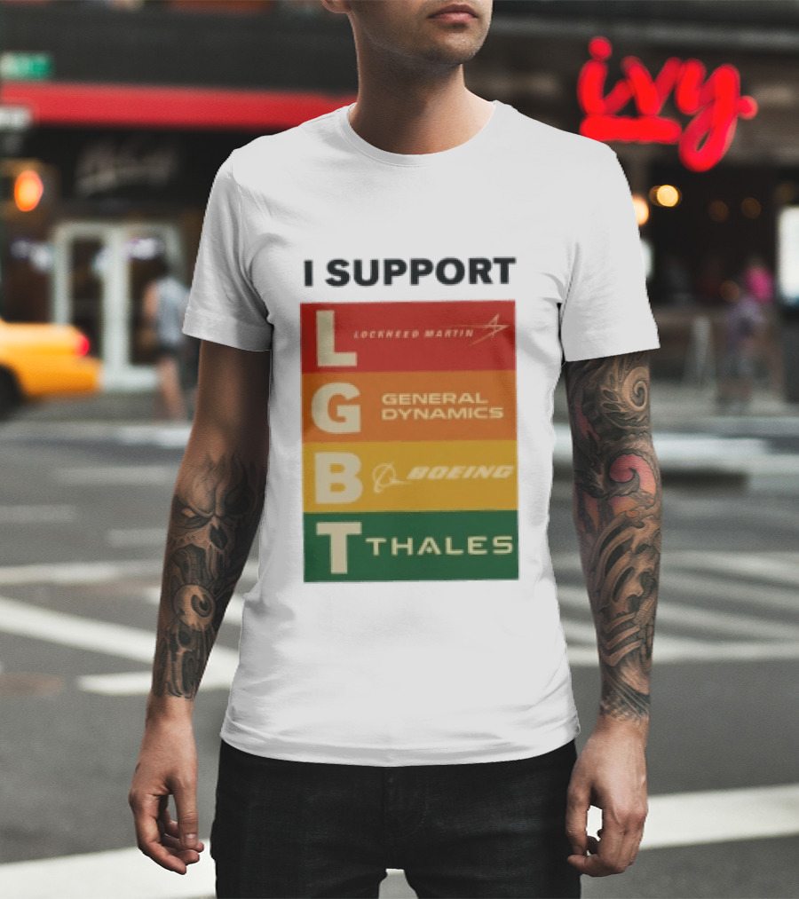 I Support Lockheed Martin General Dynamics Boeing Thales LGBT T-Shirt