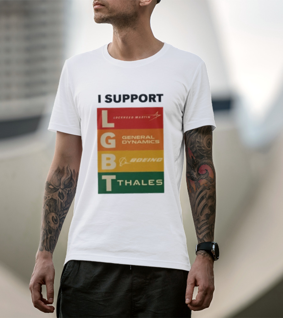 I Support Lockheed Martin General Dynamics Boeing Thales LGBT T-Shirt