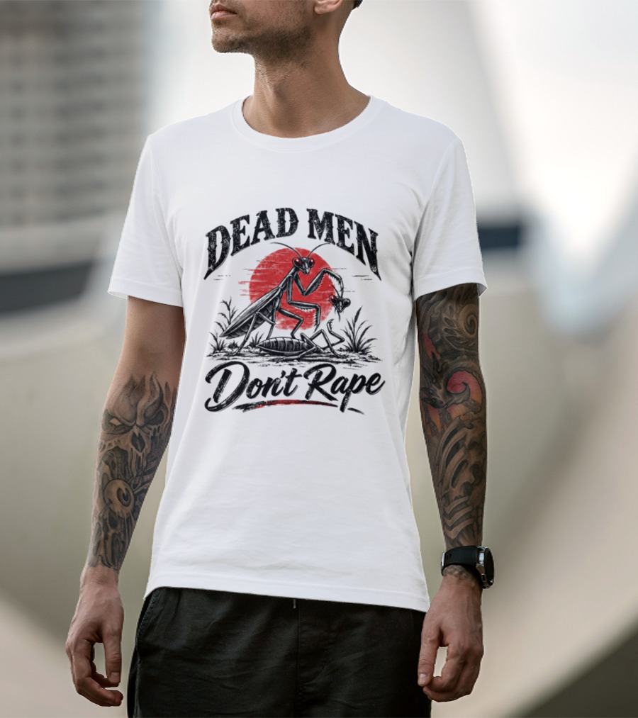 Dead Men Don't Rape Praying Mantis Red Sun T-Shirt