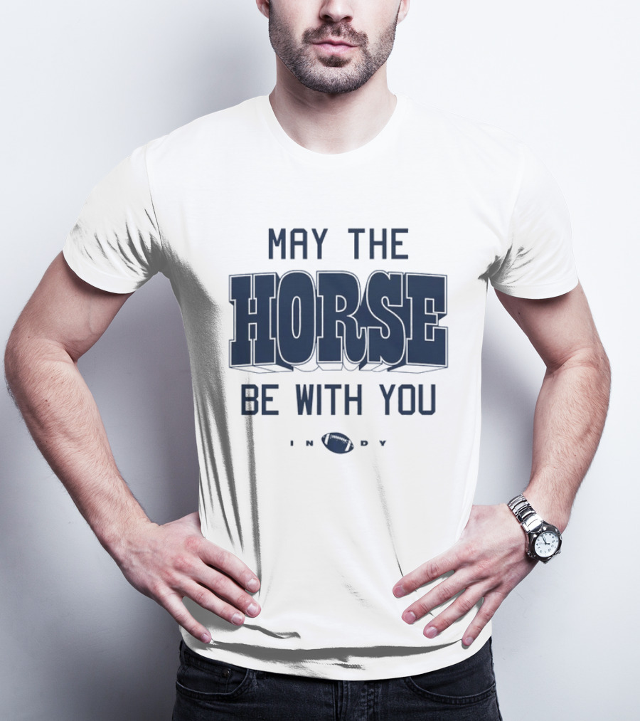 May The Horse Be With You Indy Football T-Shirt