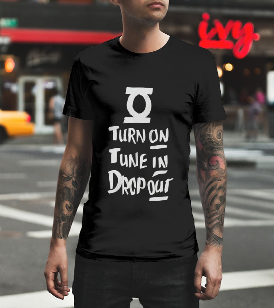 Turn On Tune In Drop Out Timothy Leary Counterculture T-Shirt
