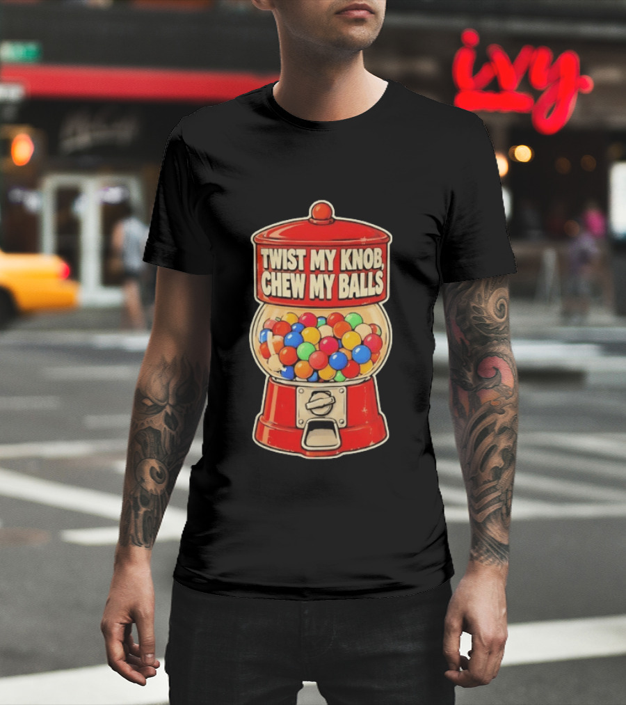 Twist My Knob Chew My Balls Retro Gumball Machine Humor T-Shirt