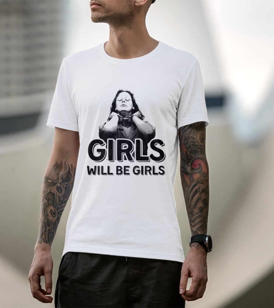 Aileen Wuornos Girls Will Be Girls T-Shirt