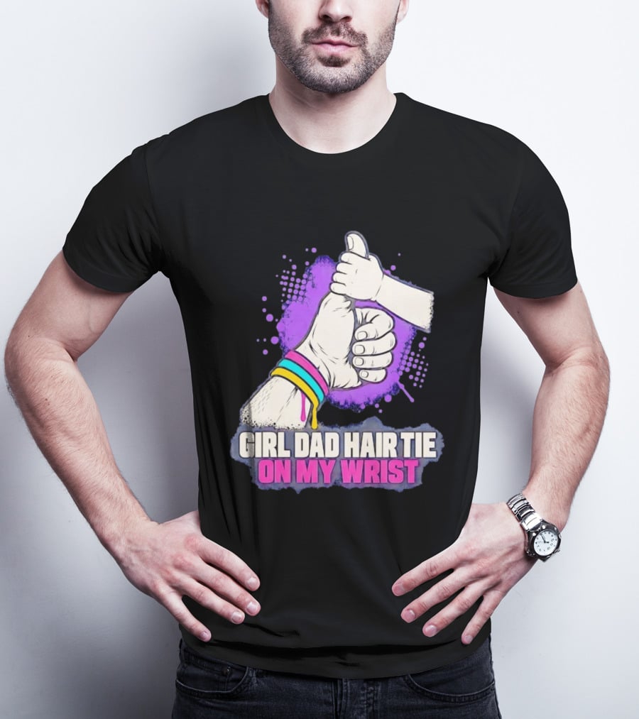 Girl Dad Hair Tie On My Wrist Father And Daughter Thumbs Up T-Shirt