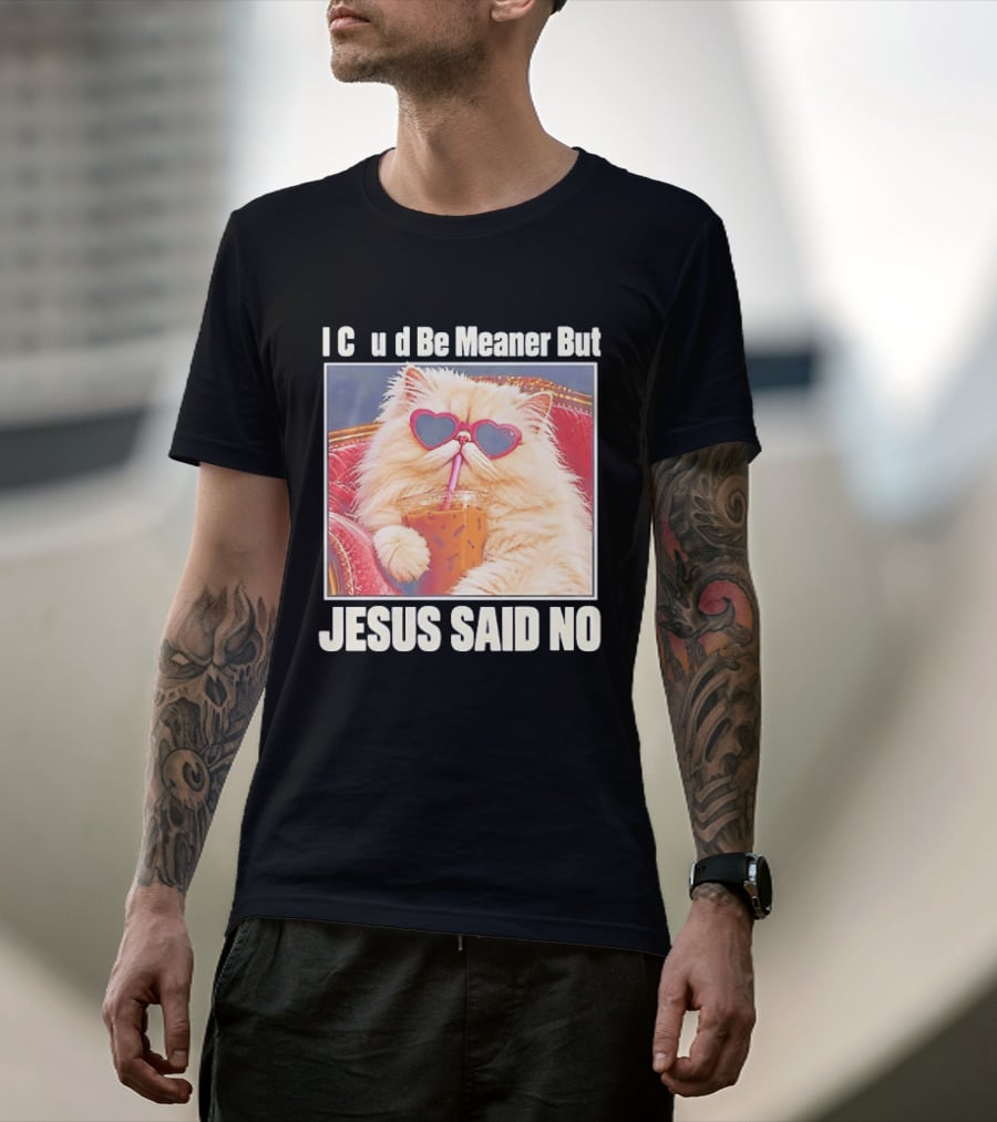 I Could Be Meaner But Jesus Said No Cat Heart Sunglasses T-Shirt