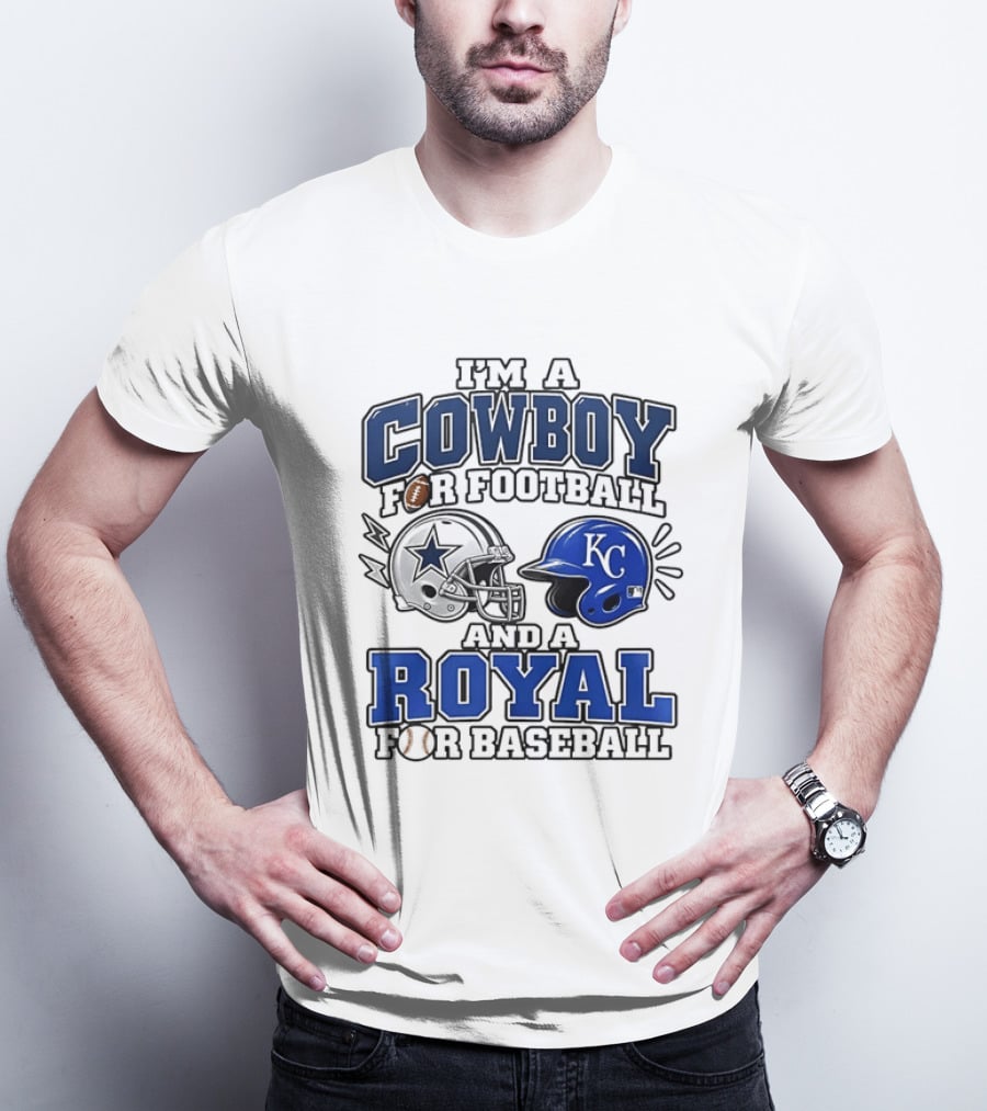 I'm A Cowboy For Football And A Royal For Baseball T-Shirt