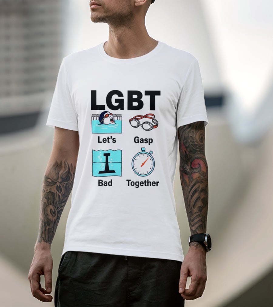 LGBT Let's Gasp Bad Together Swimming Goggles Stop Pool T-Shirt