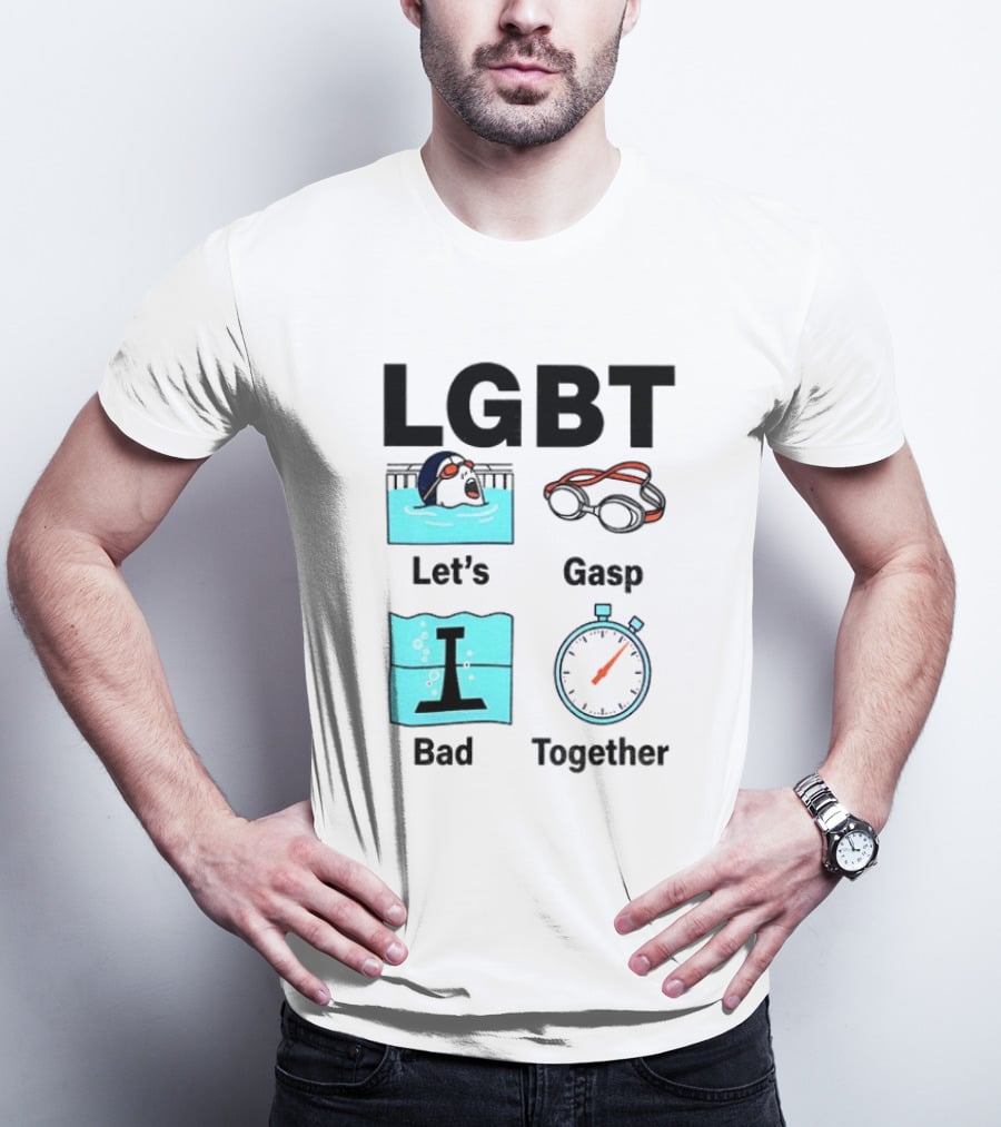 LGBT Let's Gasp Bad Together Swimming Goggles Stop Pool T-Shirt