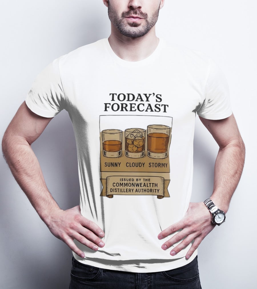 Today's Forecast Sunny Cloudy Stormy Issued By Commonwealth Distillery Authority T-Shirt