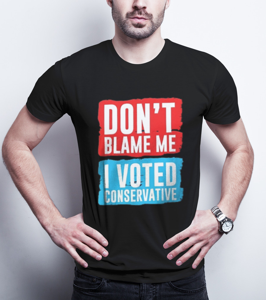 Don't Blame Me I Voted Conservative T-Shirt