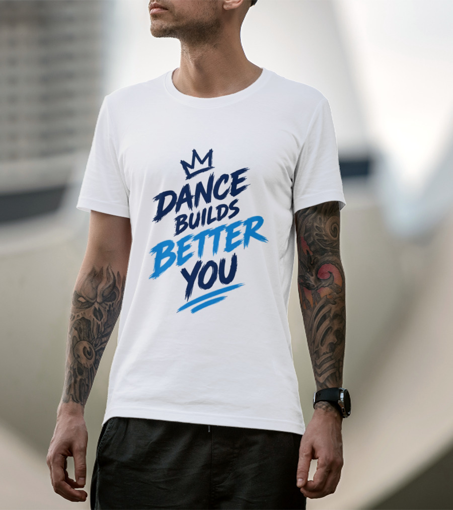 Dance Builds Better You Crown Motivation T-Shirt