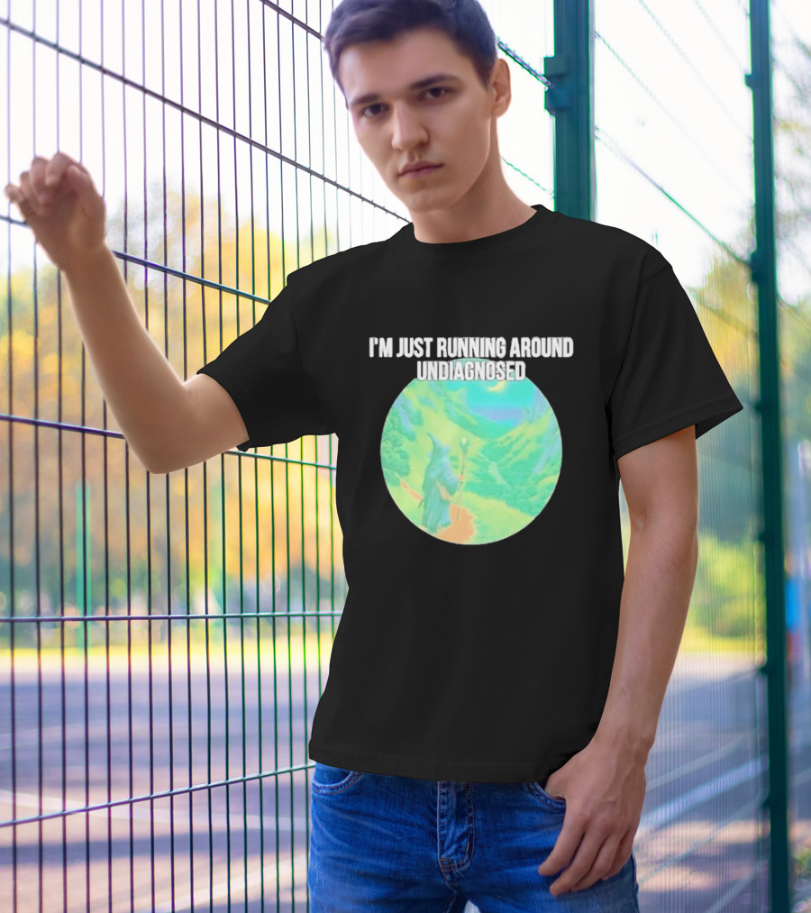 I'm Just Running Around Undiagnosed Wizard In Mystical Landscape T-Shirt
