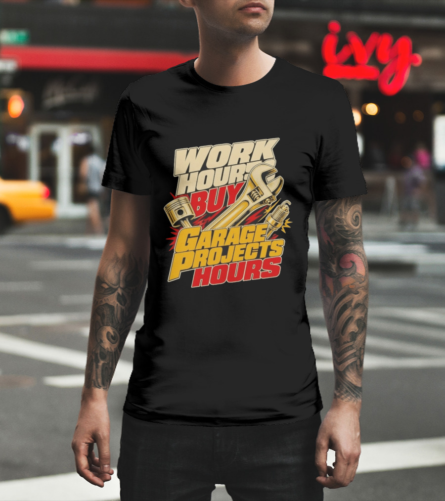 Work Hours Buy Garage Projects Hours Wrench Piston Spark Plug T-Shirt