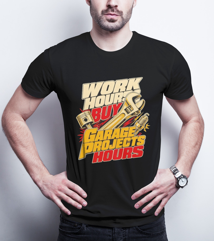 Work Hours Buy Garage Projects Hours Wrench Piston Spark Plug T-Shirt