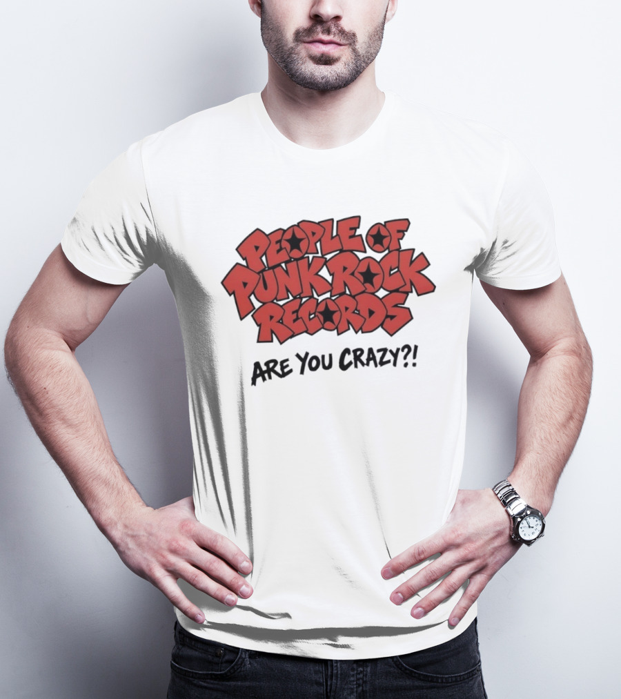 People Of Punk Rock Records Are You Crazy?! T-Shirt