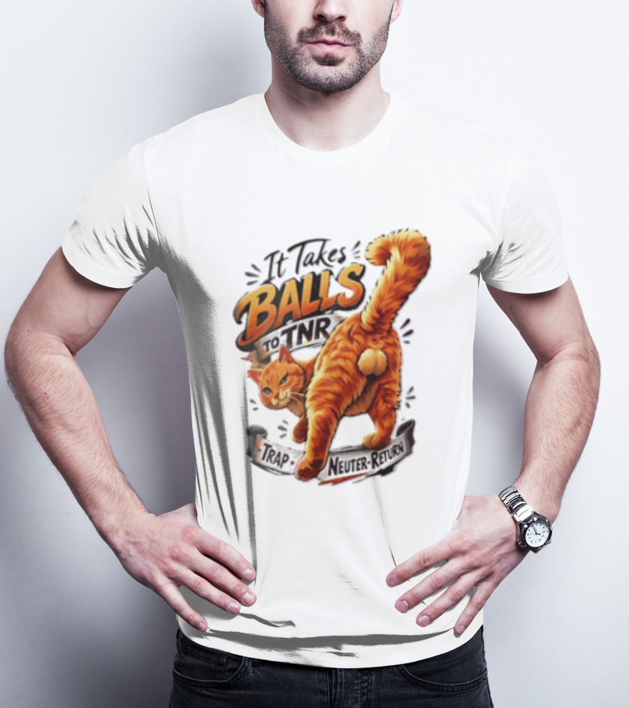 It Takes Balls To TNR Trap Neuter Return Orange Cat Rear End T-Shirt