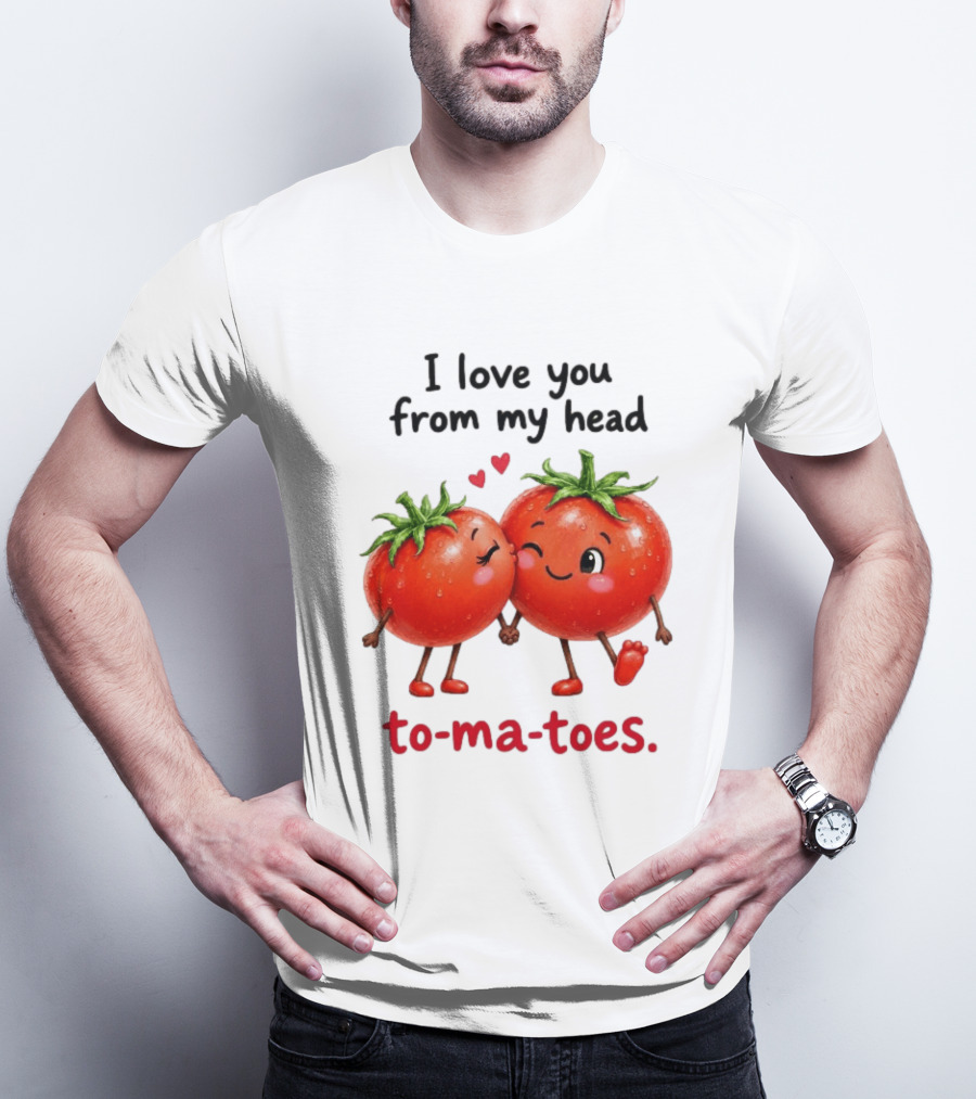 I Love You From My Head Tomatoes Cute Kissing Couple T-Shirt