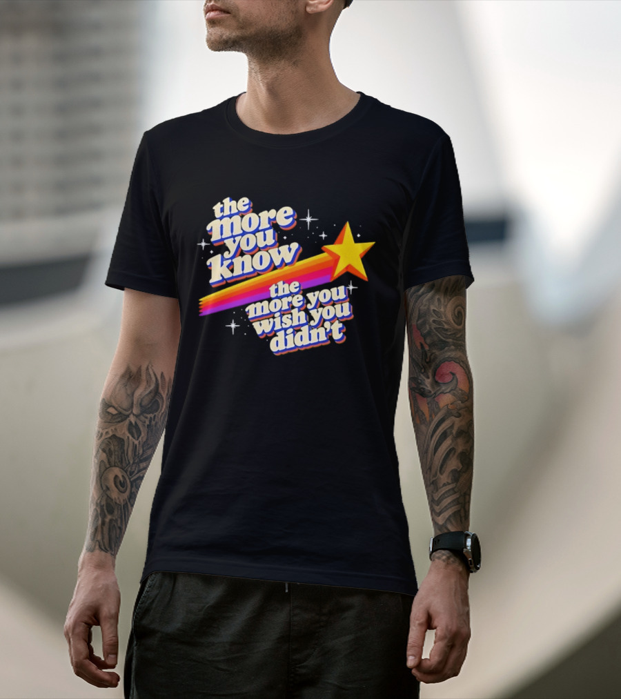 The More You Know Star Parody The More You Wish You Didn't T-Shirt