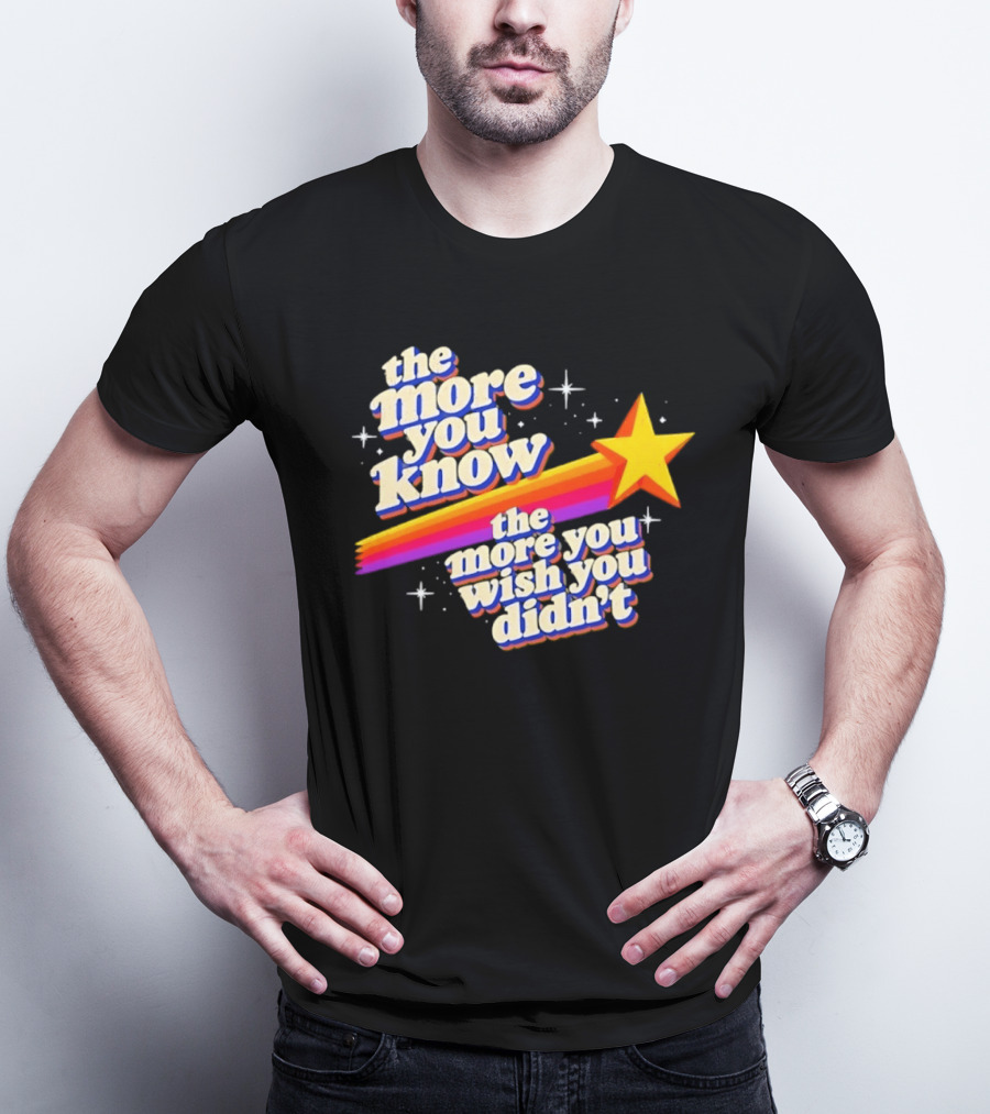 The More You Know Star Parody The More You Wish You Didn't T-Shirt