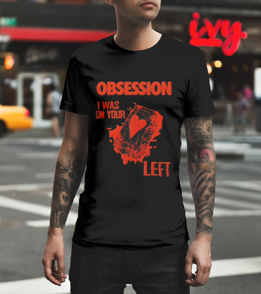 Obsession I Was On Your Left Heart Card T-Shirt