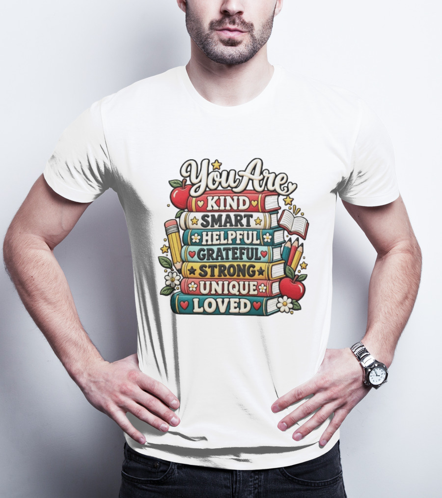 You Are Kind Smart Helpful Grateful Strong Unique Loved Stacked Books With Apples And Flowers T-Shirt
