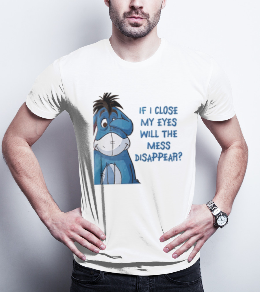 Disney If I Close My Eyes Will The Mess Disappear Eeyore Covering Eye T-Shirt