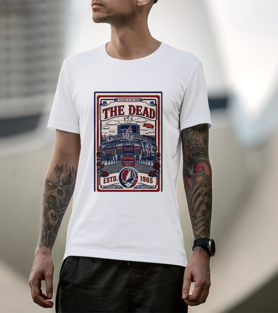 Atlanta Braves Grateful Dead Truist Park Concert Playing In The Band Estd 1965 T-Shirt