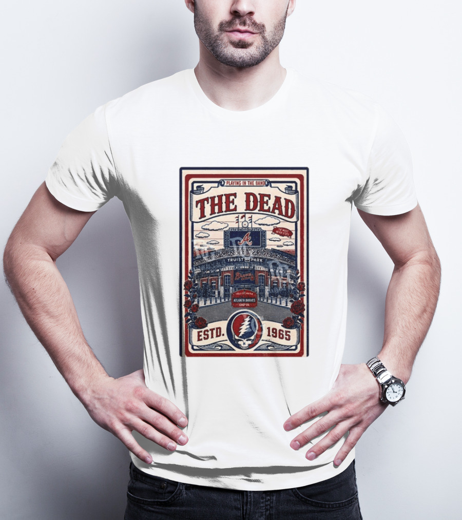 Atlanta Braves Grateful Dead Truist Park Concert Playing In The Band Estd 1965 T-Shirt