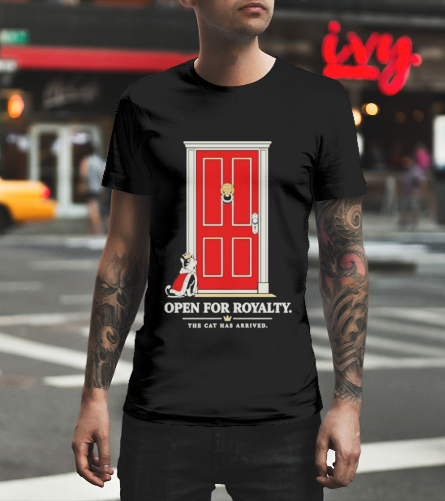 Open For Royalty The Cat Has Arrived Red Door Cat T-Shirt