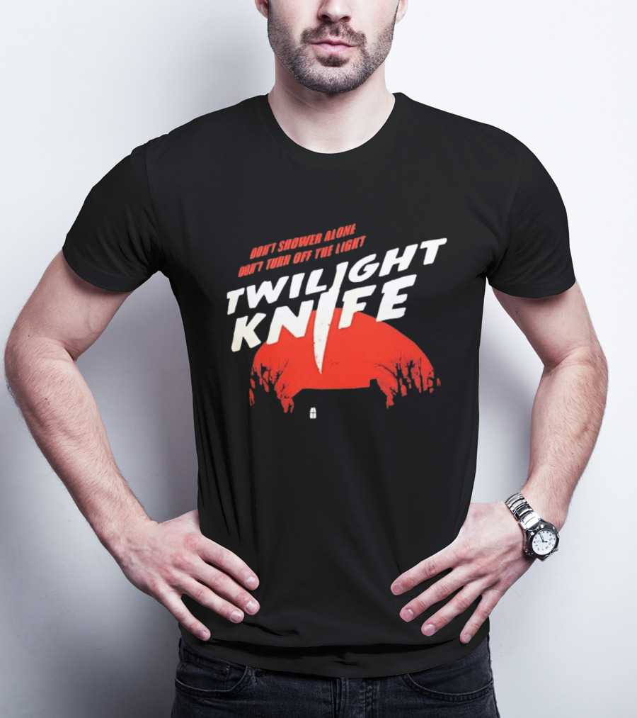 Twilight Knife Don't Shower Alone Don't Turn Off The Light Horror Suspense T-Shirt