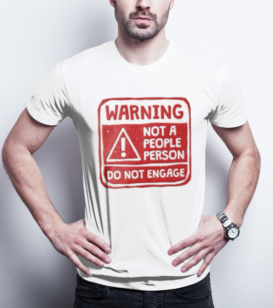 Warning Not A People Person Do Not Engage Caution Sign T-Shirt