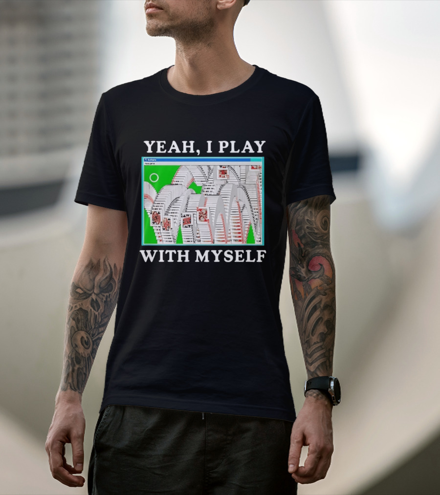 Yeah I Play With Myself Solitaire Card Game Meme Retro Computer Cards T-Shirt