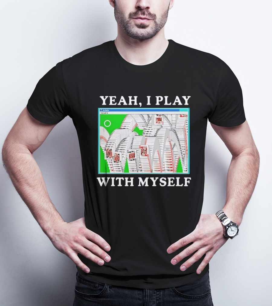 Yeah I Play With Myself Solitaire Card Game Meme Retro Computer Cards T-Shirt