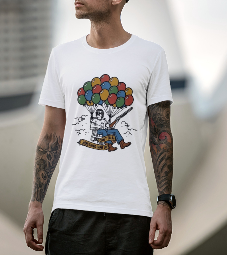 Can't Talk Something Came Up Balloon Floating Chair Man T-Shirt