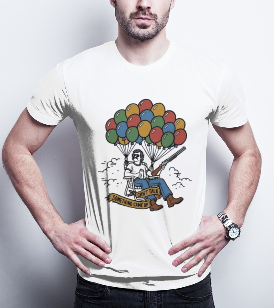 Can't Talk Something Came Up Balloon Floating Chair Man T-Shirt
