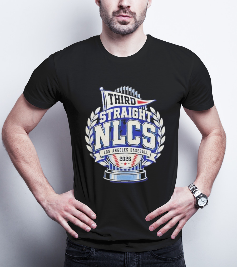 Third Straight NLCS Los Angeles Baseball 2026 Dodgers T-Shirt