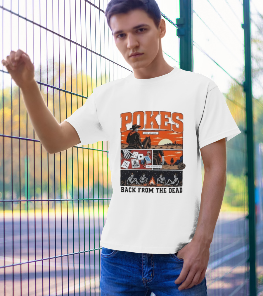 Pokes Long Way Home Time To Settle Up Back From The Dead T-Shirt