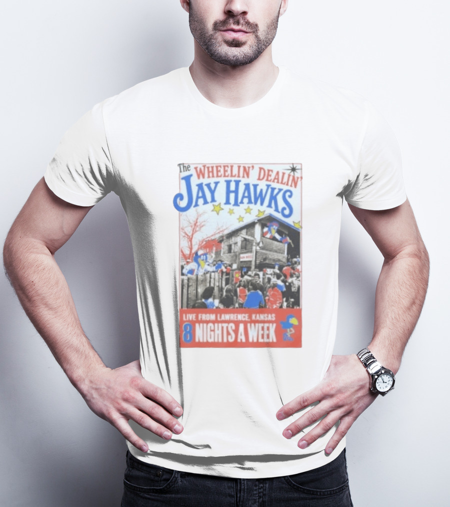 The Wheelin' Dealin' Jayhawks Live Lawrence Kansas 8 Nights A Week T-Shirt