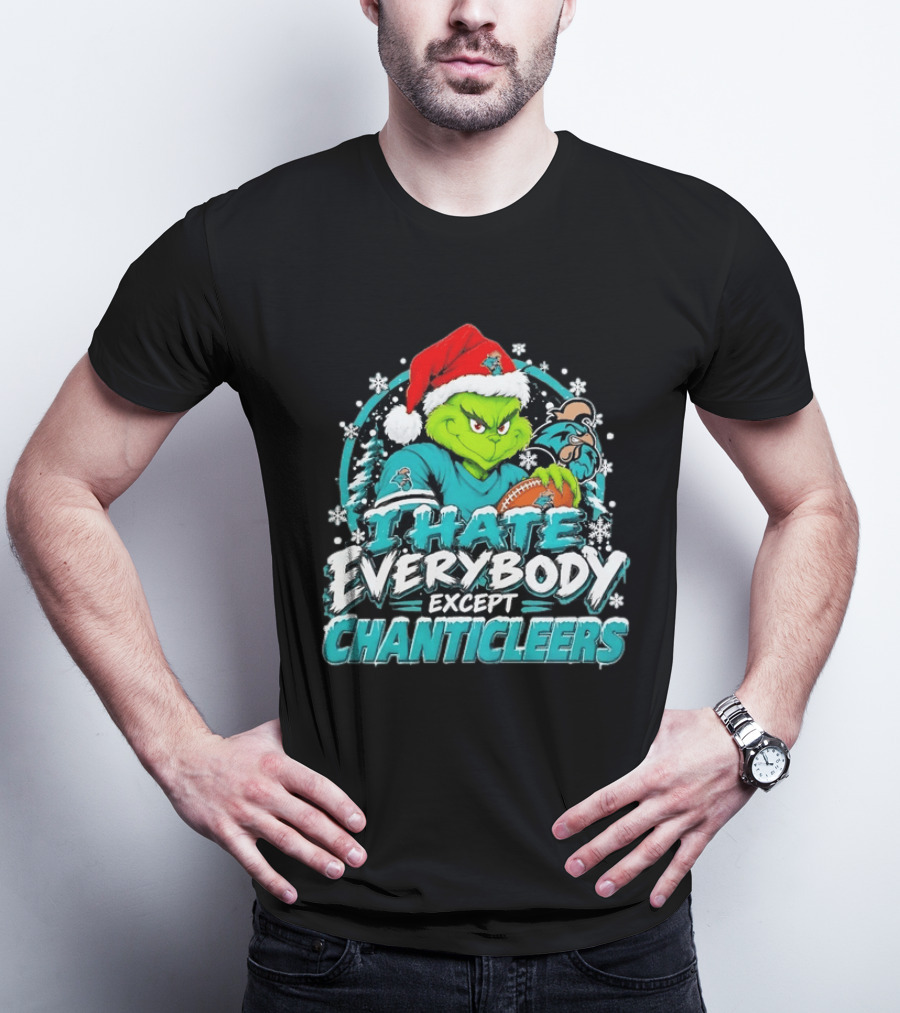 Grinch Coastal Carolina Chanticleers I Hate Everybody Except Chanticleers Christmas 2026 T-Shirt