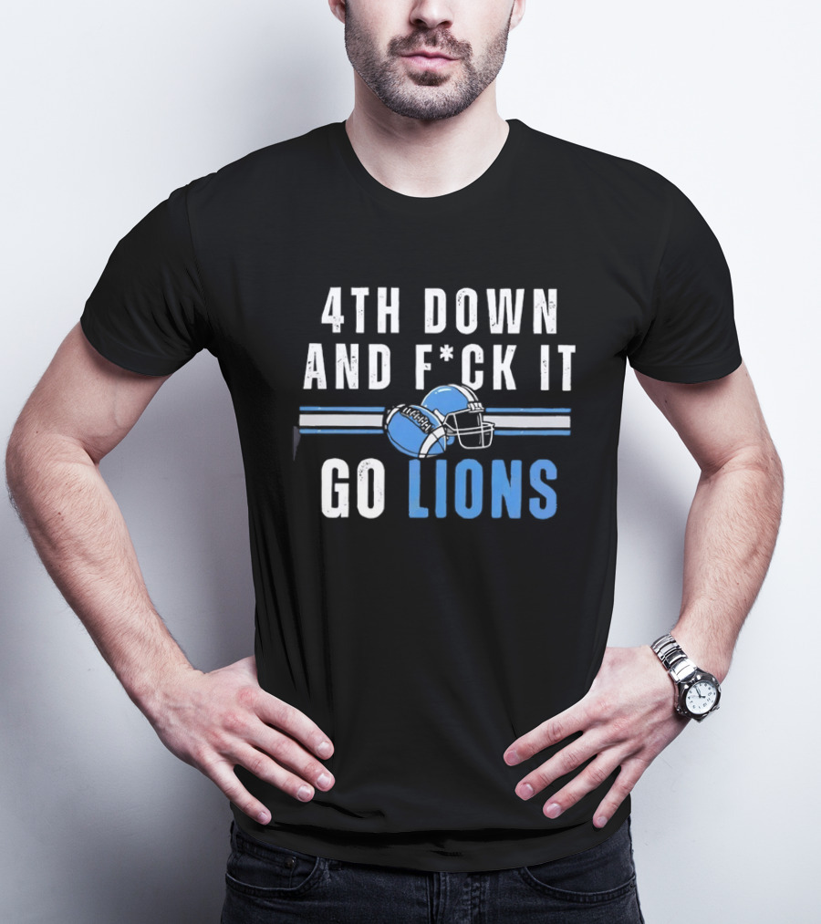 Detroit Lions 4th Down And Fck It Go Lions Football Helmet T-Shirt