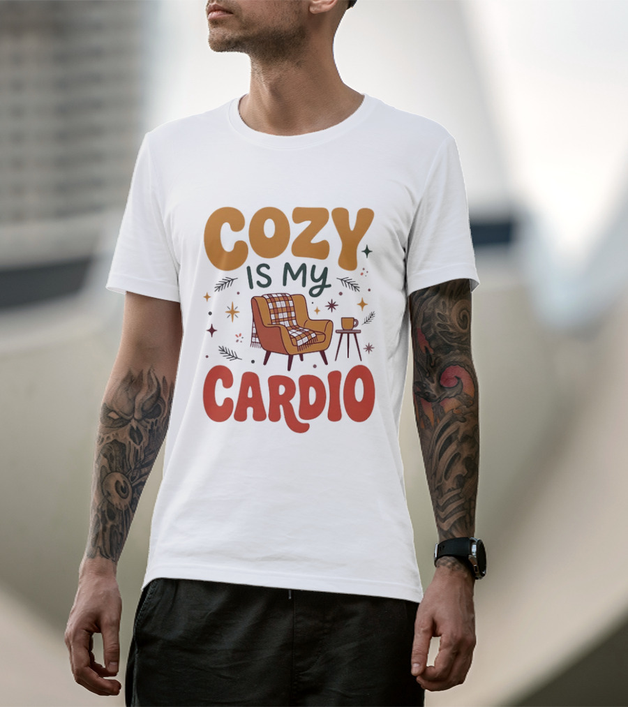 Cozy Is My Cardio Lazy Relaxing Homebody Chair With Blanket And Coffee T-Shirt