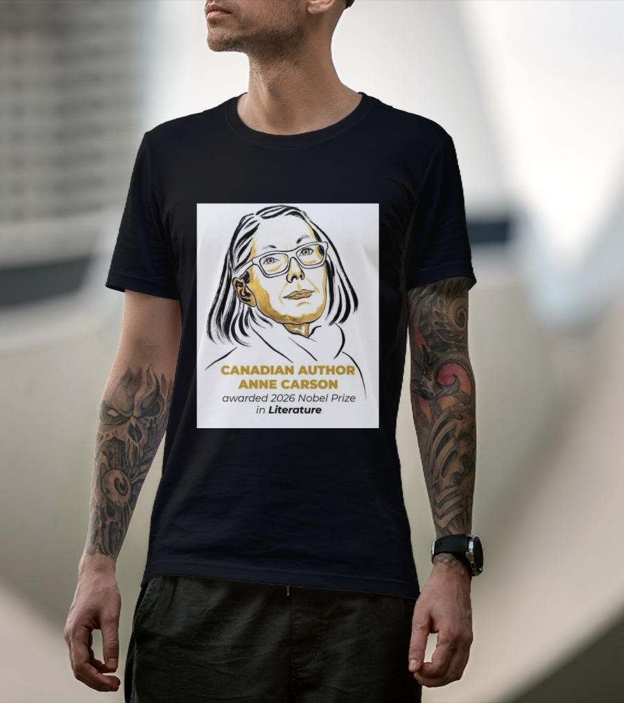 Canadian Author Anne Carson Awarded 2026 Nobel Prize In Literature T-Shirt