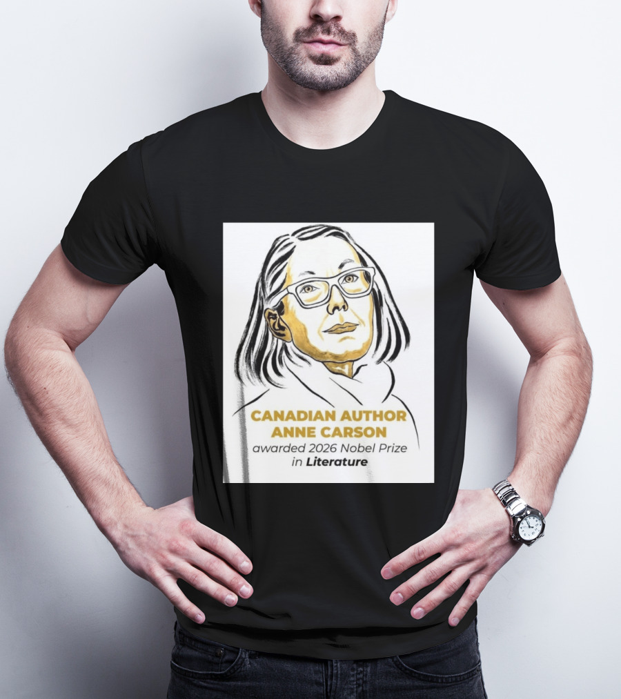 Canadian Author Anne Carson Awarded 2026 Nobel Prize In Literature T-Shirt