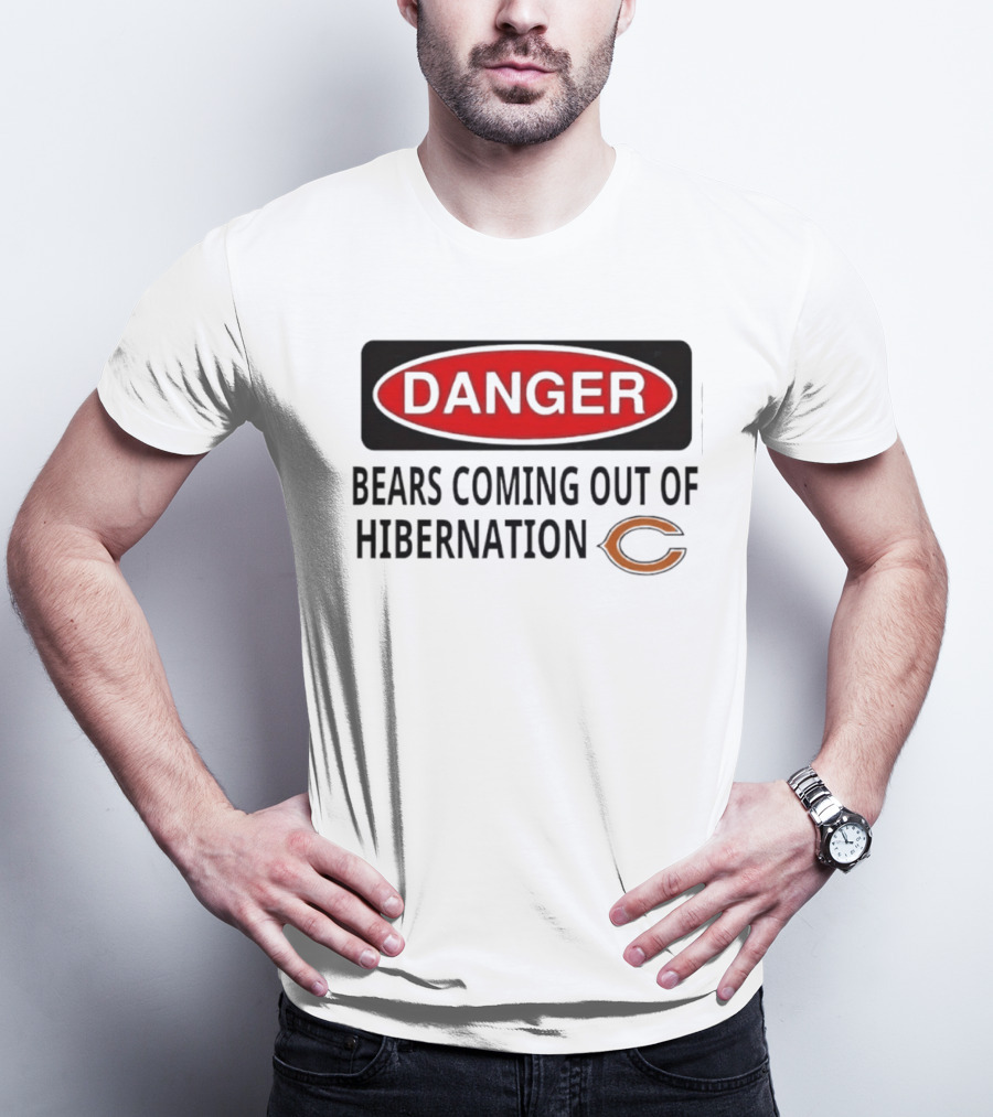 Danger Bears Coming Out Of Hibernation Chicago C T-Shirt