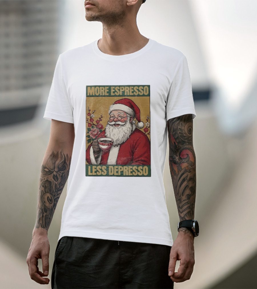 More Espresso Less Depresso Santa Coffee Meme T-Shirt
