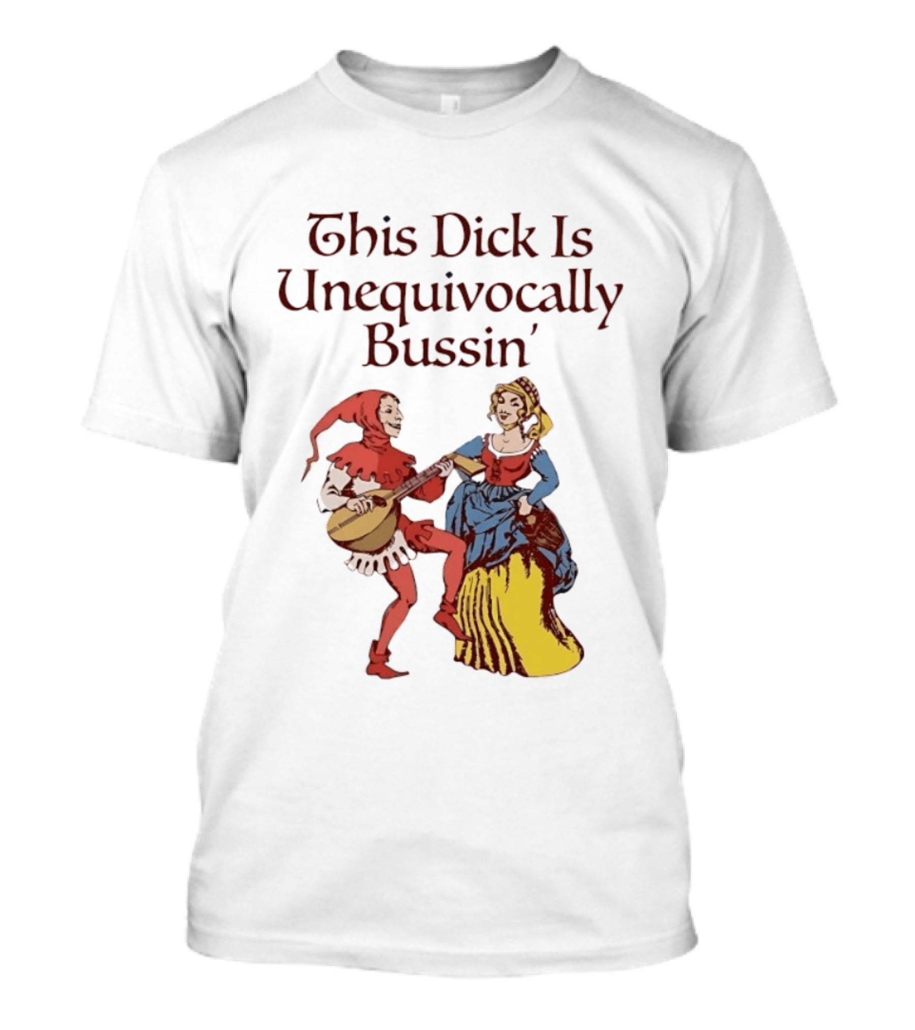 This Dick Is Unequivocally Bussin' Medieval Jester And Woman Dancing T-Shirt