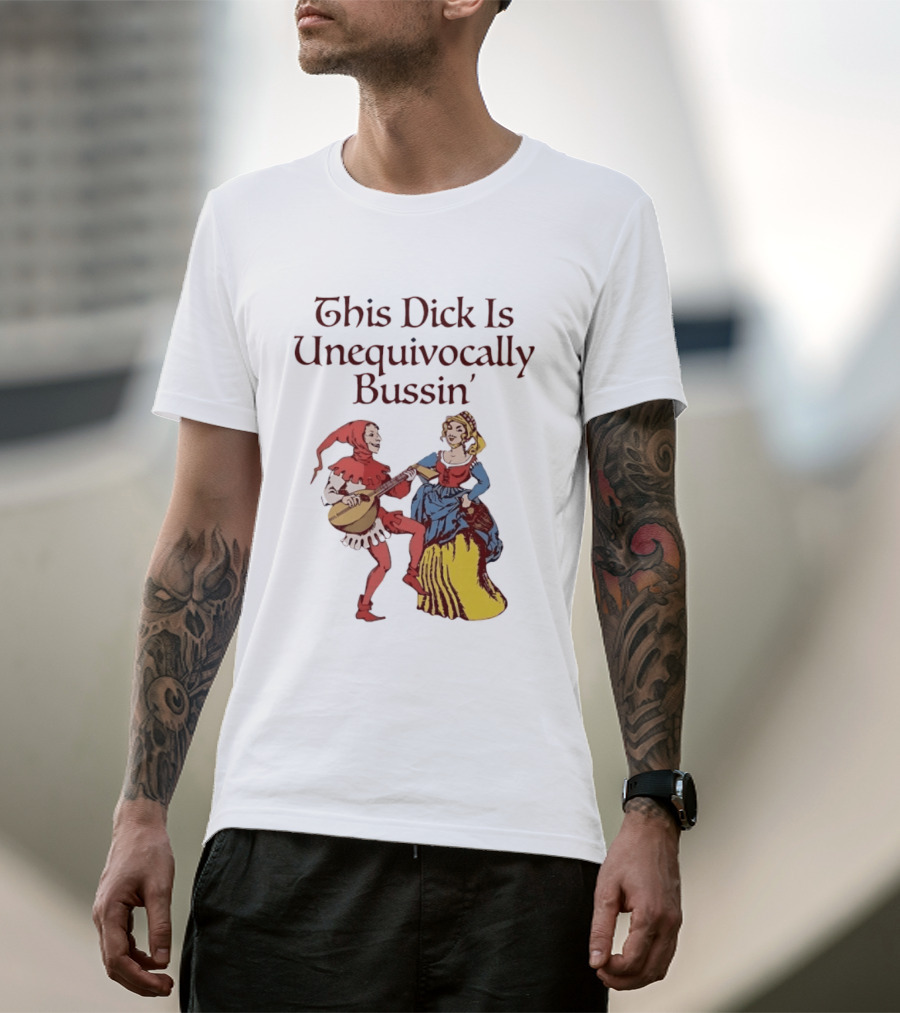 This Dick Is Unequivocally Bussin' Medieval Jester And Woman Dancing T-Shirt
